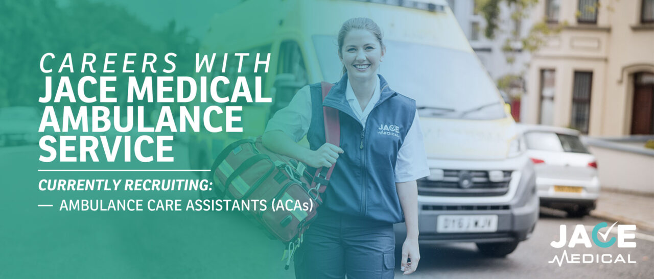 JACE Medical Careers: Now recruiting Ambulance Care Assistants (ACAs)